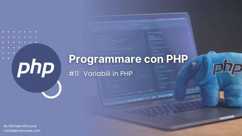 Le variabili in PHP: definizione, output e concatenazione - Michele Mincone
