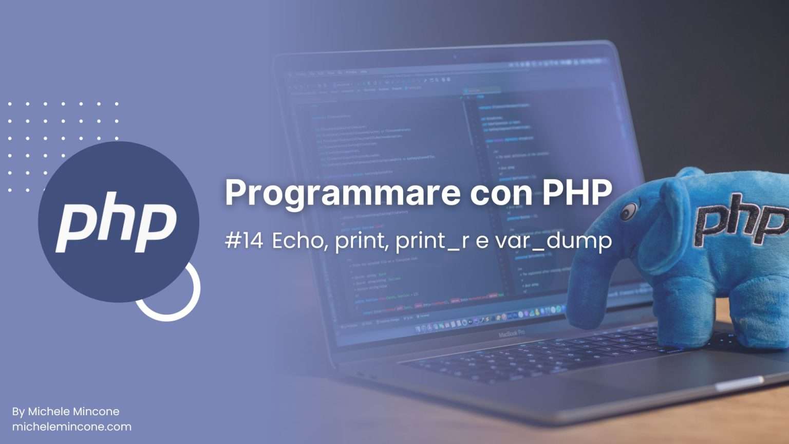 Come utilizzare echo, print, print_r e var_dump in PHP - Michele Mincone